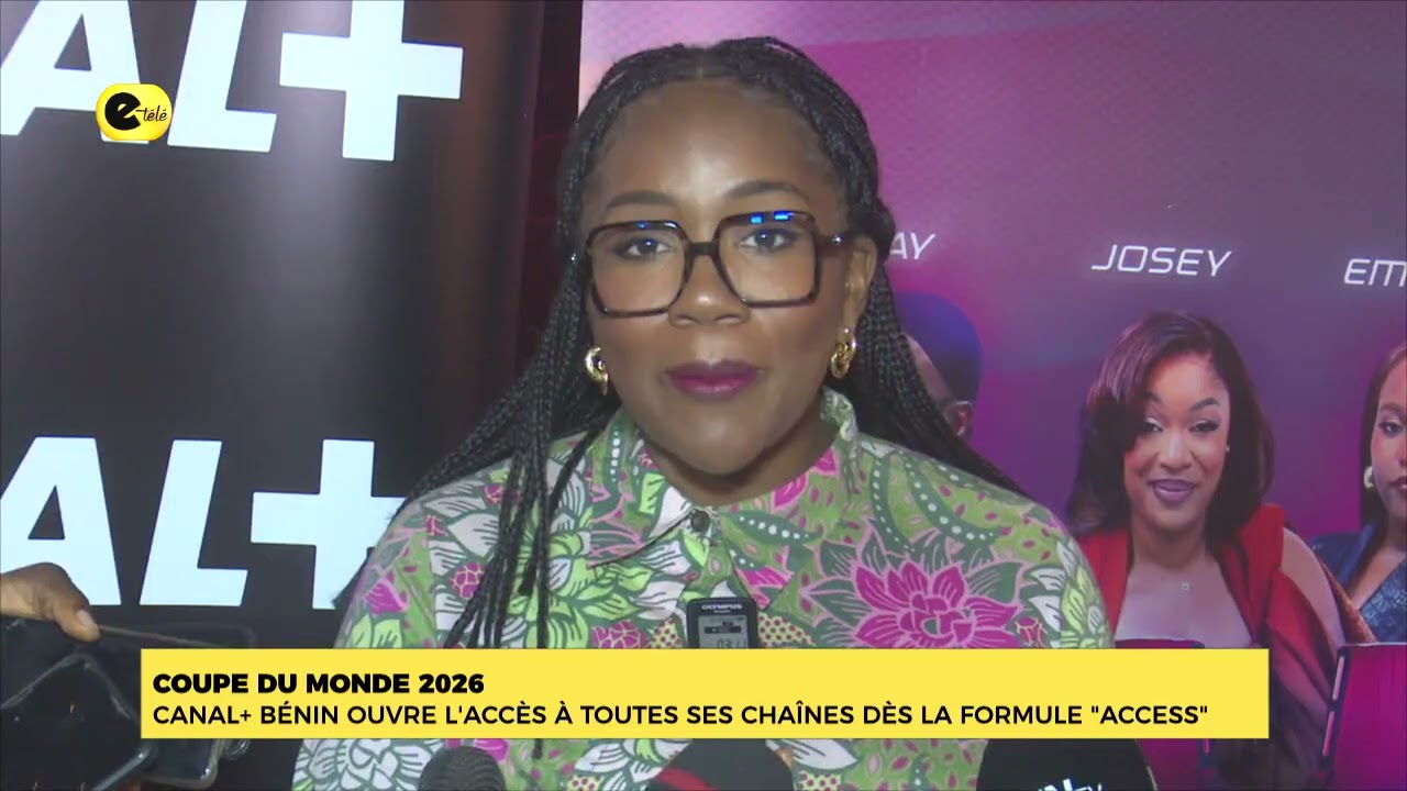 📍Coupe du monde 2026 : CANAL+ Bénin ouvre l’accès à toutes ses chaînes ...
